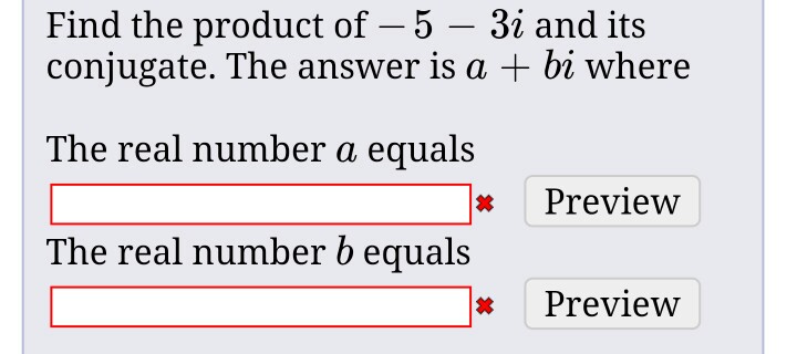 Solved Find the product of - 5 - 3i and its conjugate. The | Chegg.com
