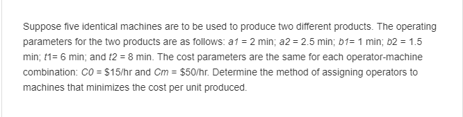 Solved Suppose five identical machines are to be used to | Chegg.com