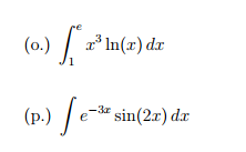 Solved integral^e_1 x^3 ln(x) dx integral e^-3x sin(2x) dx | Chegg.com
