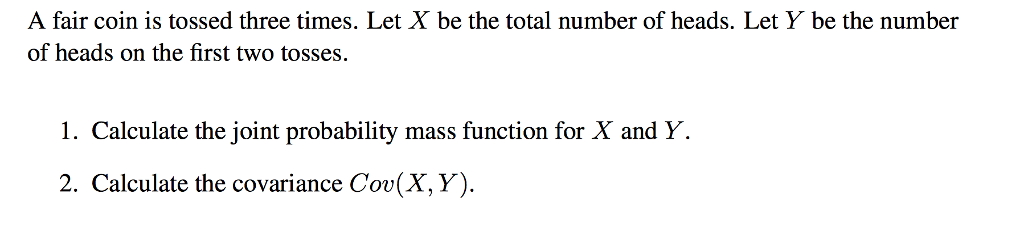 Solved A fair coin is tossed three times. Let X be the total | Chegg.com