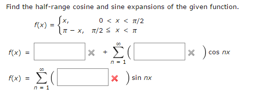 Solved Find the half-range cosine and sine expansions of the | Chegg.com