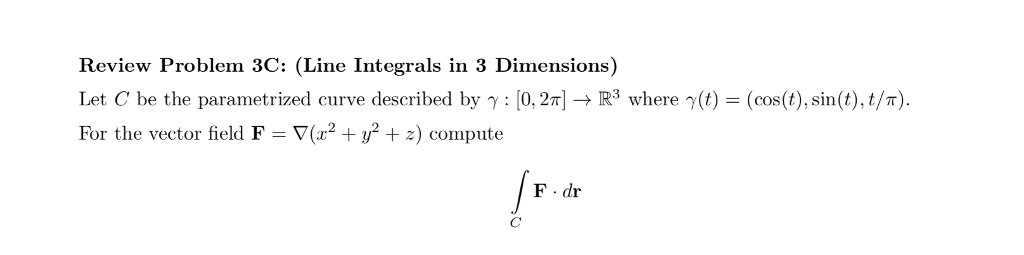 Solved Review Problem 3C: (Line Integrals in 3 Dimensions) | Chegg.com
