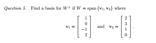 Solved Question 5. Find a basis for W perpendicular if W = | Chegg.com