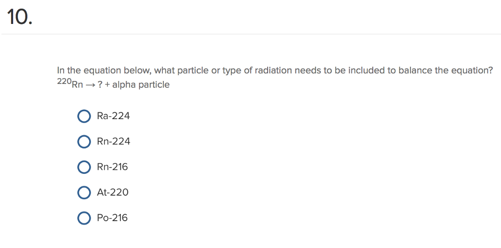 Solved 10. In the equation below, what particle or type of | Chegg.com