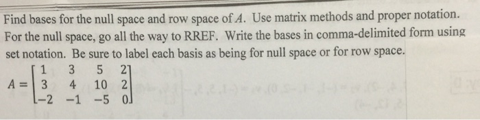 Solved Find bases for the null space and row space of A. Use | Chegg.com
