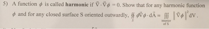 Solved A function phi is called harmonic if phi = 0. Show | Chegg.com