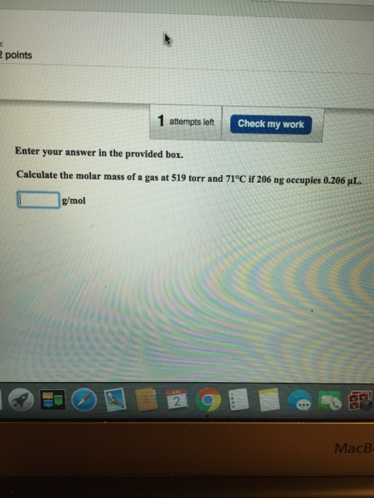 Solved: Calculate The Molar Mass Of A Gas At 519 Torr And ... | Chegg.com