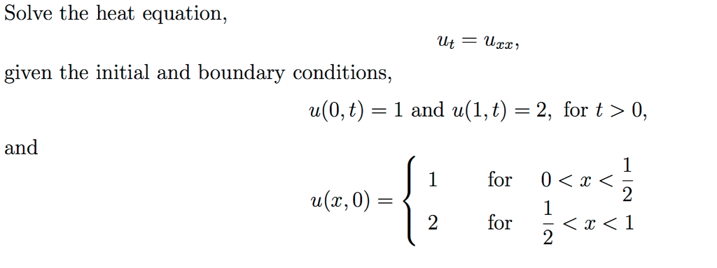 Solved Solve the heat equation, u_t = u_xx, given the | Chegg.com