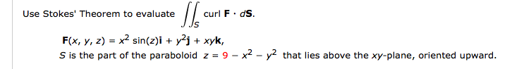 Solved unt Use Stokes' Theorem to evaluatecurl F dS. F(x, y, | Chegg.com