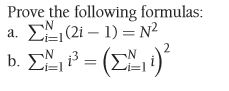Solved Prove the following formulas: sigma_i = 1^N (2i -1) | Chegg.com
