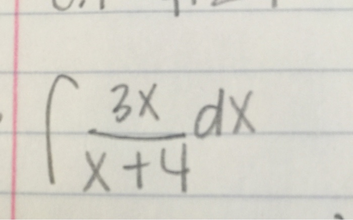 Solved Integral 3x/x + 4 dx | Chegg.com