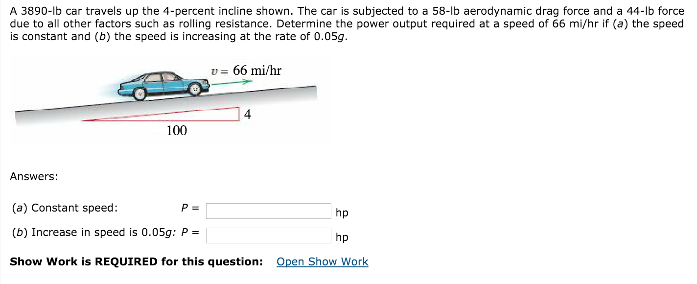 Solved A 3890-lb car travels up the 4-percent incline shown. | Chegg.com