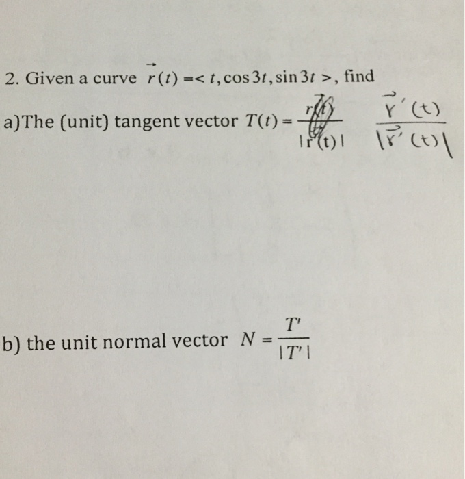 Solved 2. Given a curve vector r(t)= , | Chegg.com