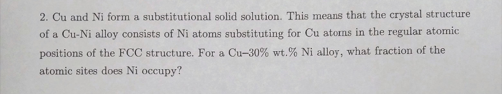 Solved Cu and Ni form a substitutional solid solution. This | Chegg.com Solved Cu and Ni form a substitutional solid solution. This | Chegg.com
