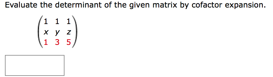 Solved Evaluate the determinant of the given matrix by | Chegg.com