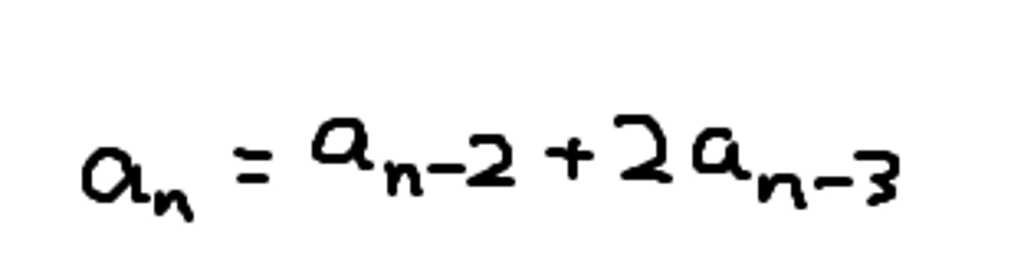Solved Define An=An-2+2An-3 a0=1 a1=2 a2=3 Use strong | Chegg.com