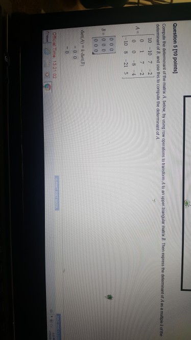 Solved Question 5 [10 points] Compute the determinant of the | Chegg.com