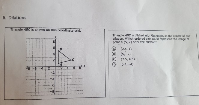 Solved 6. Dilations Triangle ABC is shown on this coordinate | Chegg.com