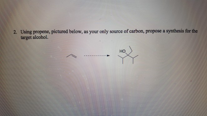Solved Using propene, pictured below, as your only source of | Chegg.com