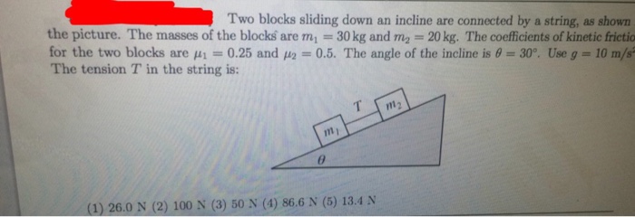 Solved Two blocks sliding down an incline are connected by a | Chegg.com