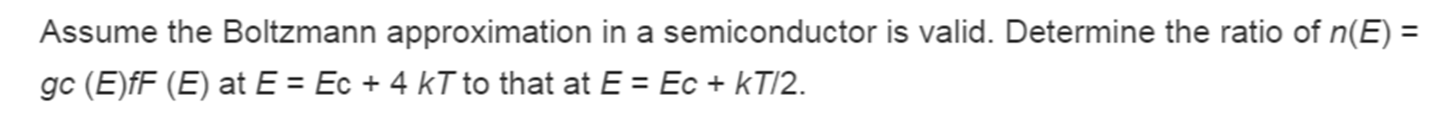 Solved Assume the Boltzmann approximation in a semiconductor | Chegg.com