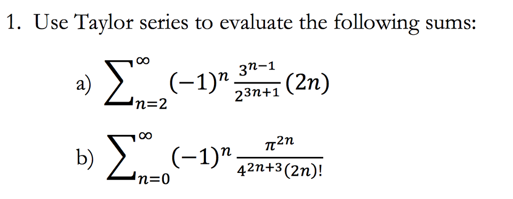 Solved 1. Use Taylor series to evaluate the following sums | Chegg.com