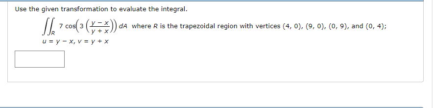 Solved Use the given transformation to evaluate the integral | Chegg.com