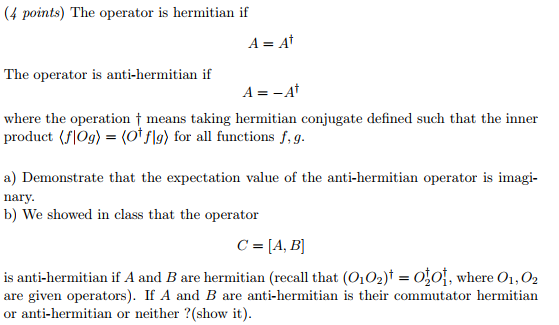 Solved 4 points) The operator is hermitian if A = At The | Chegg.com Solved 4 points) The operator is hermitian if A = At The | Chegg.com