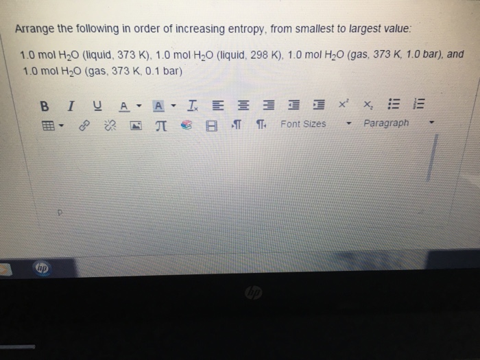 Solved Arrange the following in order of increasing entropy, | Chegg.com