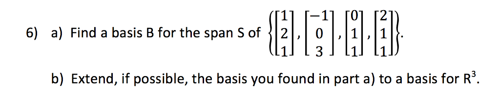 Solved 6) a) Find a basis B for the span S of2,01,1 11 L3 1 | Chegg.com
