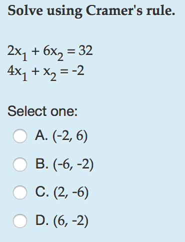 Solved Solve using Cramer's rule. 2x_1 + 6x_2 = 32 4x_1 + | Chegg.com