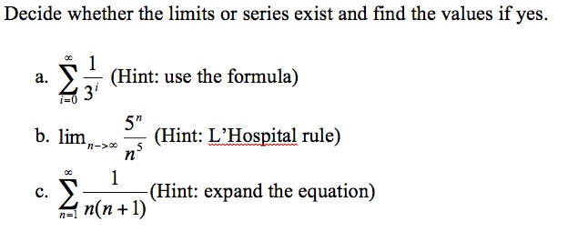 Solved Decide whether the limits or series exist and find | Chegg.com
