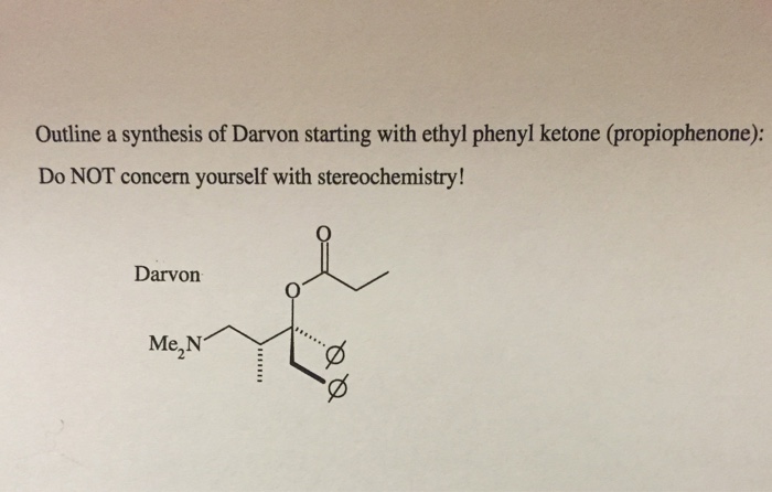 Solved Outline a synthesis of Darvon starting with ethyl | Chegg.com