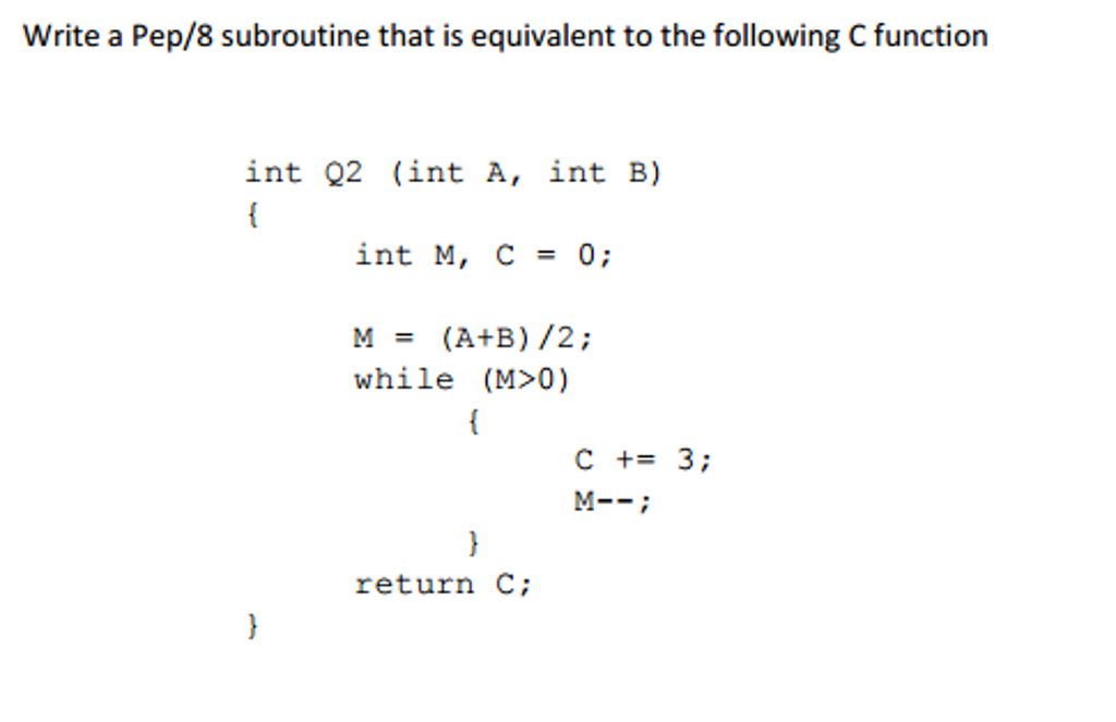 Solved Write A Pep 8 Subroutine That Is Equivalent To The