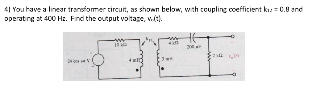 Solved 4) You have a linear transformer circuit, as shown | Chegg.com