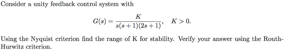 Solved Consider a unity feedback control system with G(s) K | Chegg.com