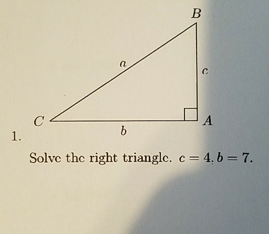 Solved 0 1. Solve thc right triangle. c = 4, b = 7. | Chegg.com