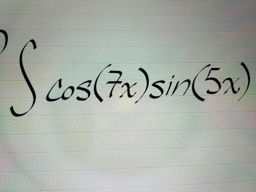 Solved Integral cos(7x) sin(5x) | Chegg.com
