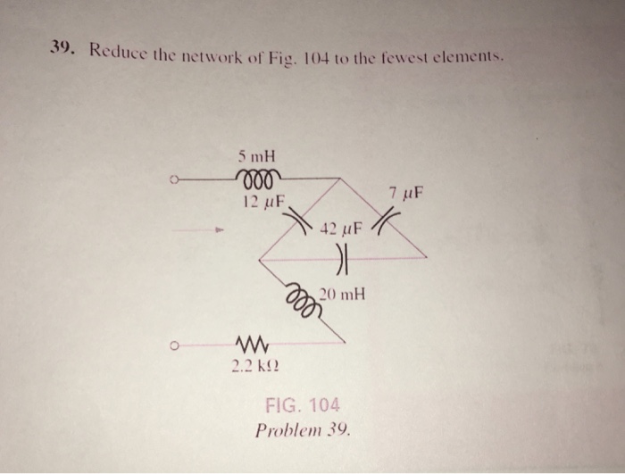Solved Reduce the network of Fig 104 to the fewest elements. | Chegg.com