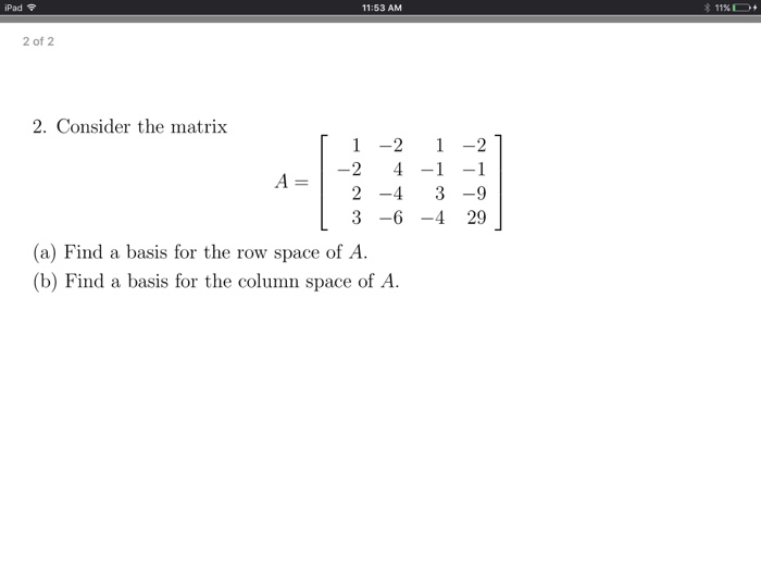 Solved Consider the matrix A = [1 -2 2 3 -2 4 -4 -6 1 -1 | Chegg.com