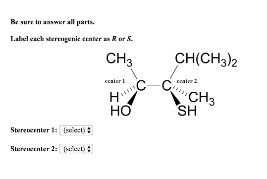 Solved Be sure to answer all parts. Label each stereogenic | Chegg.com
