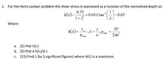 Solved 1. For the Hertz contact problem the shear stress is | Chegg.com