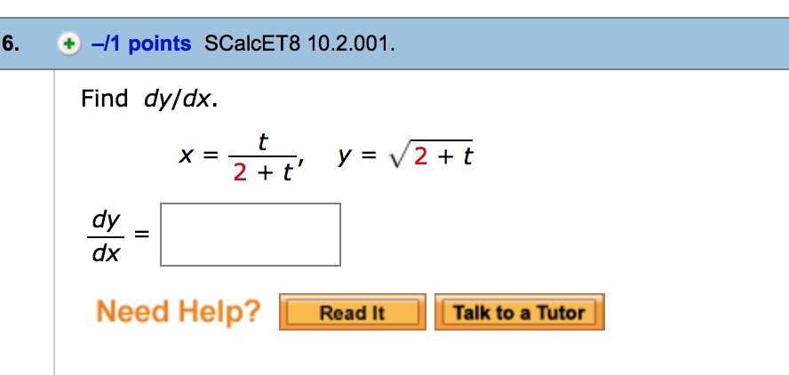 Solved Find dy/dx. x = t/2 + t' y = squareroot 2 + t dy/dx | Chegg.com