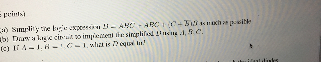 Solved Simplify the logic expression D = ABC bar + ABC + (C | Chegg.com