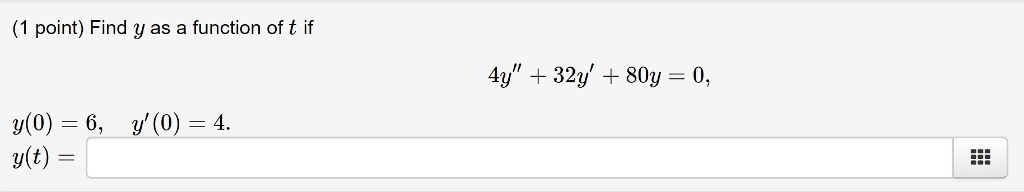 Solved (1 point) Find y as a function of t if y"+32y+80y 0 | Chegg.com