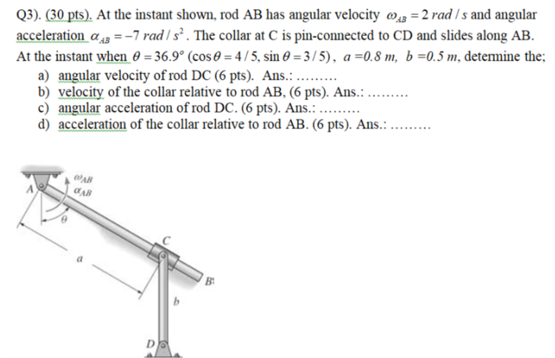Solved Q3). (30 pts). At the instant shown, rod AB has | Chegg.com