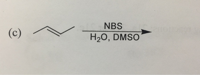 Solved (c)NBS H2O, DMSO | Chegg.com