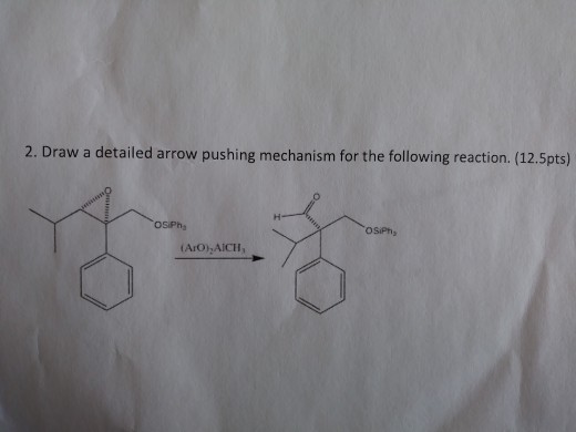 Solved 2. Draw a detailed arrow pushing mechanism for the | Chegg.com