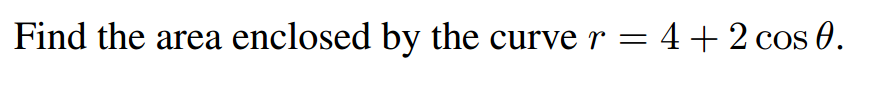 Solved Find the area enclosed by the curve r = 4 2 cos | Chegg.com