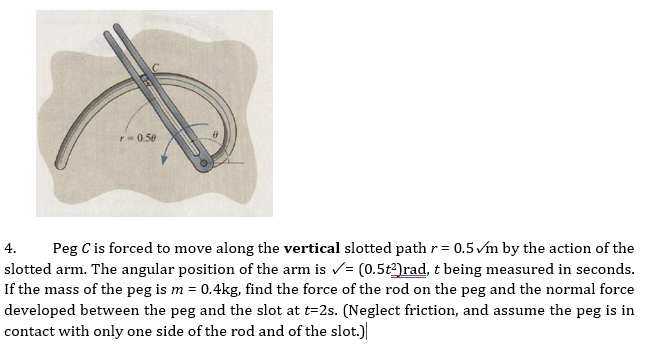 Solved Peg C is forced to move along the vertical slotted | Chegg.com